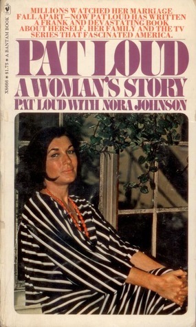 Pat Loud: A Woman's Story by Pat Loud | Goodreads