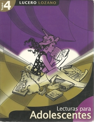 Lecturas para Adolescentes (Tomo 4) by Lucero Lozano | Goodreads