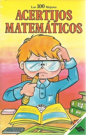 Los 100 mejores acertijos matemáticos by Daniel Robles | Goodreads