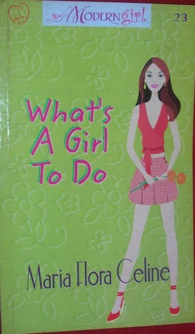 What's A Girl To Do (Modern Girl, #23) by Maria Flora Celine | Goodreads