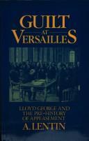 Guilt at Versailles: Lloyd George and the Pre-History of Appeasement by ...