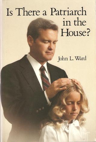Is There a Patriarch in the House? by John L. Ward | Goodreads