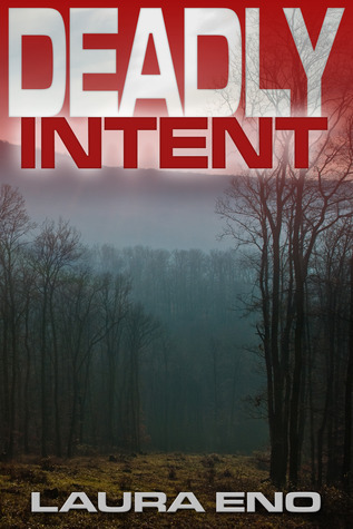 Deadly Intent by Laura Eno | Goodreads