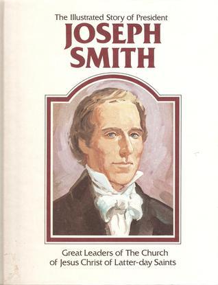 The Illustrated Story of President Joseph Smith by Della Mae Rasmussen ...