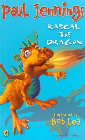 Rascal The Dragon (Rascal the Dragon, #1) by Paul Jennings | Goodreads