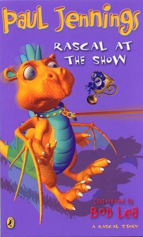 Rascal at the Show (Rascal the Dragon, #5) by Paul Jennings | Goodreads