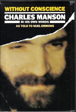 Without Conscience: Charles Manson in His Own Words by Charles Manson ...