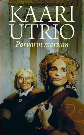 Porvarin morsian by Kaari Utrio | Goodreads