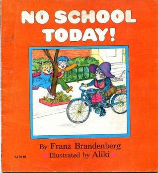 No School Today by Franz Brandenberg | Goodreads