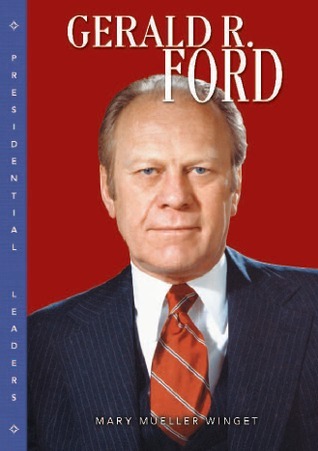 Gerald R. Ford by Mary Winget | Goodreads