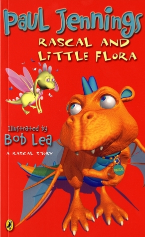 Rascal and Little Flora (Rascal the Dragon, #7) by Paul Jennings ...