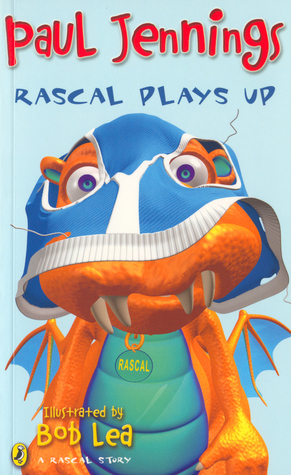 Rascal Plays Up (Rascal the Dragon, #13) by Paul Jennings | Goodreads