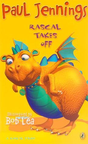 Rascal Takes Off (Rascal the Dragon, #4) by Paul Jennings | Goodreads