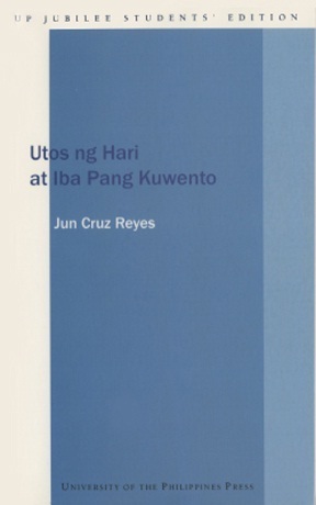 Utos Ng Hari at Iba Pang Kuwento by Jun Cruz Reyes | Goodreads