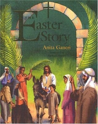 The Easter Story by Anita Ganeri | Goodreads