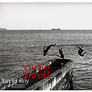 Viva O Brasil! by Xavier Roy | Goodreads