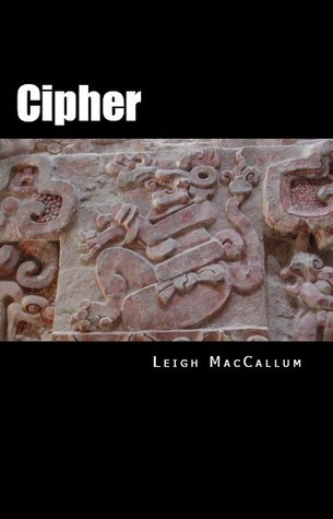 Cipher by Leigh MacCallum | Goodreads