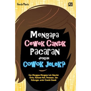 Mengapa Cewek Cantik Pacaran dengan Cowok Jelek by Hoeda Manis | Goodreads