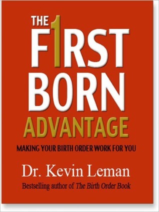 The First Born Advantage: Making Your Birth Order Work for You by Kevin ...