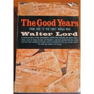 The Good Years by Walter Lord | Goodreads