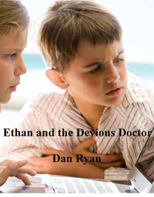 Ethan and the Devious Doctor by Dan Ryan | Goodreads
