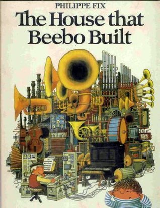 The House That Beebo Built by Philippe Fix | Goodreads