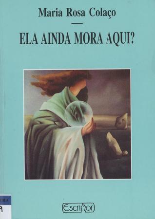 Ela ainda mora aqui? by Maria Rosa Colaço | Goodreads