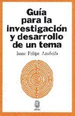 Guía para la Investigación y Desarrollo de un Tema by Isaac Felipe ...