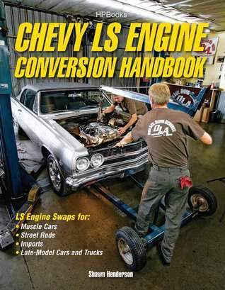 Chevy LS Engine Conversion Handbook: LS Engine Swaps for Muscle Cars ...