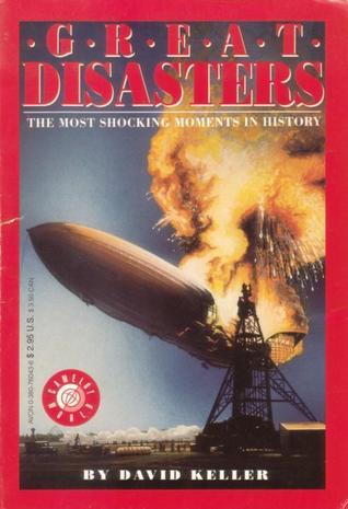 Great Disasters: The Most Shocking Moments in History by David Keller ...
