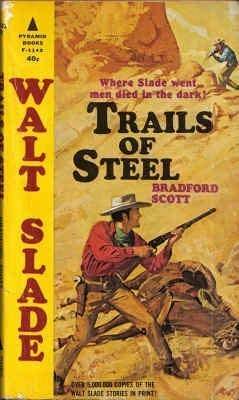 Trails Of Steel (Walt Slade, #40) by Bradford Scott | Goodreads