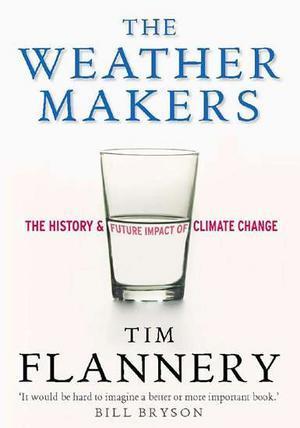 The weather makers: the history & future impact of climate change by ...