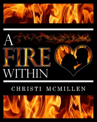 A Fire Within by Christi McMillen | Goodreads