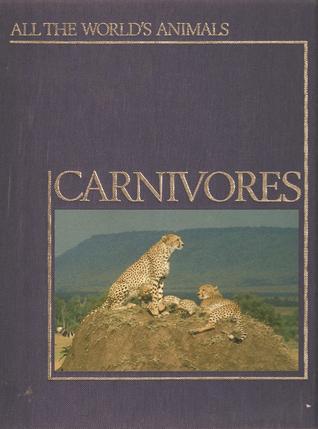 Carnivores (All the World's Animals) by Graham Bateman | Goodreads