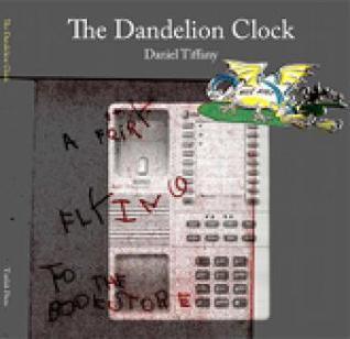 The Dandelion Clock by Daniel Tiffany | Goodreads