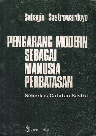 Pengarang Modern sebagai Manusia Perbatasan: Seberkas Catatan Sastra by ...