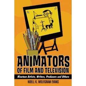 Animators of Film and Television: Nineteen Artists, Writers, Producers ...