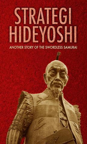 Strategi Hideyoshi: Another Story of the Swordless Samurai by Tim Clark ...