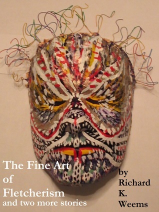 The Fine Art of Fletcherism and two more stories by Richard Weems ...