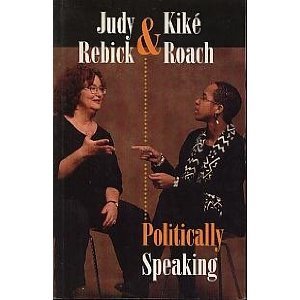 Politically speaking by Judy; Roach Rebick | Goodreads