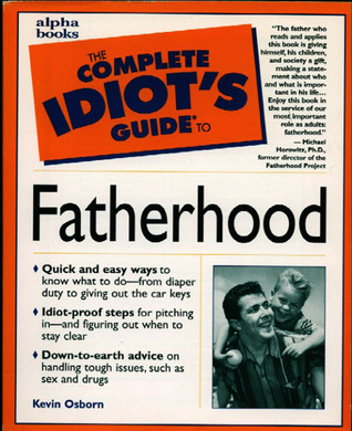 The Complete Idiot's Guide to Fatherhood (Complete Idiot's Guides by ...