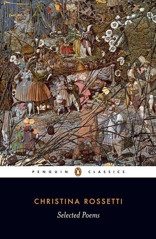 Selected Poems by Christina Rossetti | Goodreads