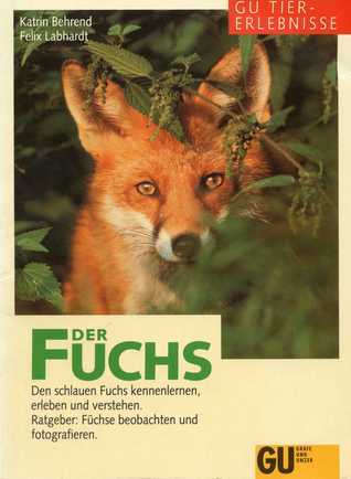 Der Fuchs: Den Schlauen Fuchs Kennenlernen, Erleben Und Verstehen ...