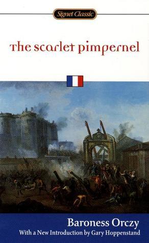 The Scarlet Pimpernel (The Scarlet Pimpernel, #1) by Emmuska Orczy ...