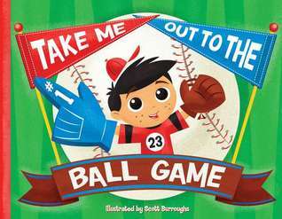 Take Me Out to the Ball Game by Scott Burroughs | Goodreads