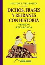 Dichos Frases Y Refranes Con Historia by Héctor Velis-Meza | Goodreads