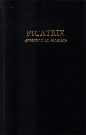 Picatrix Vol. 1 by Maslama Al-Majriti | Goodreads