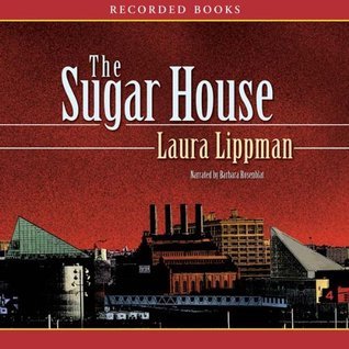 The Sugar House by Laura Lippman | Goodreads