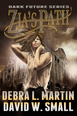 Zia's Path (Dark Future, #3) by Debra L. Martin | Goodreads