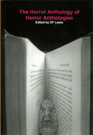 The Horror Anthology of Horror Anthologies by D.F. Lewis | Goodreads